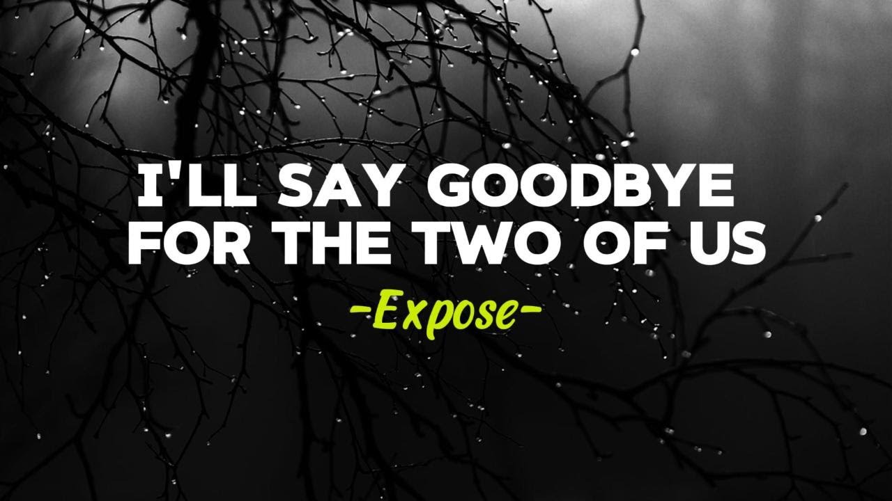 I'll Say Goodbye For The Two Of Us - Expose with Lyrics - YouTube