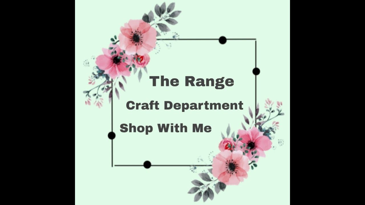 The Range Part 2 The Craft Section - June 2019 - YouTube