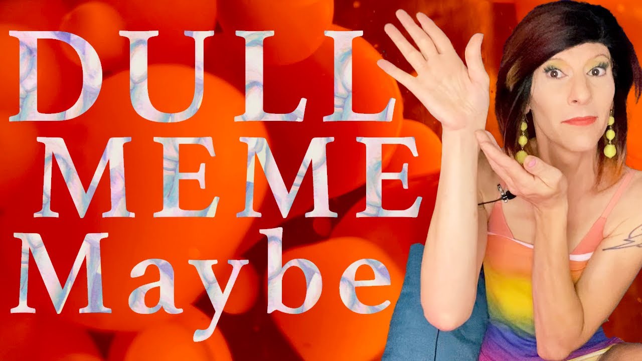 Dull Meme, Maybe? - YouTube