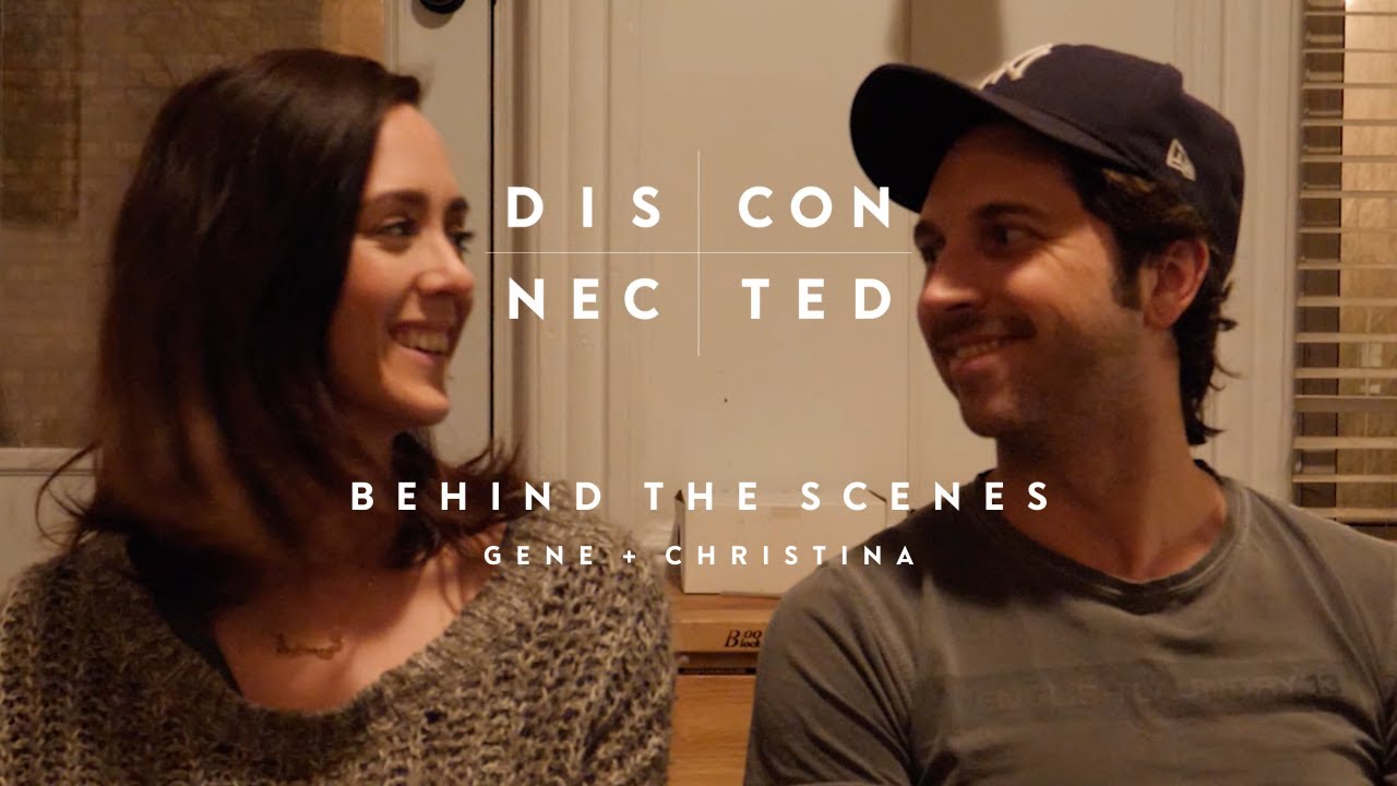 'DISCONNECTED' - Behind The Scenes - Gene + Christina - YouTube