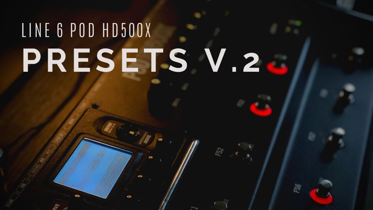 PRESETS LINE 6 POD HD500X V.2 // - YouTube