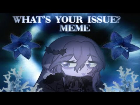 What’s your iSSUE? meme [OG] - YouTube