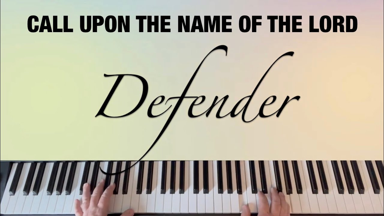 DEFENDER | Call Upon The Name Of The Lord | Piano 🎹 | Instrumental ...