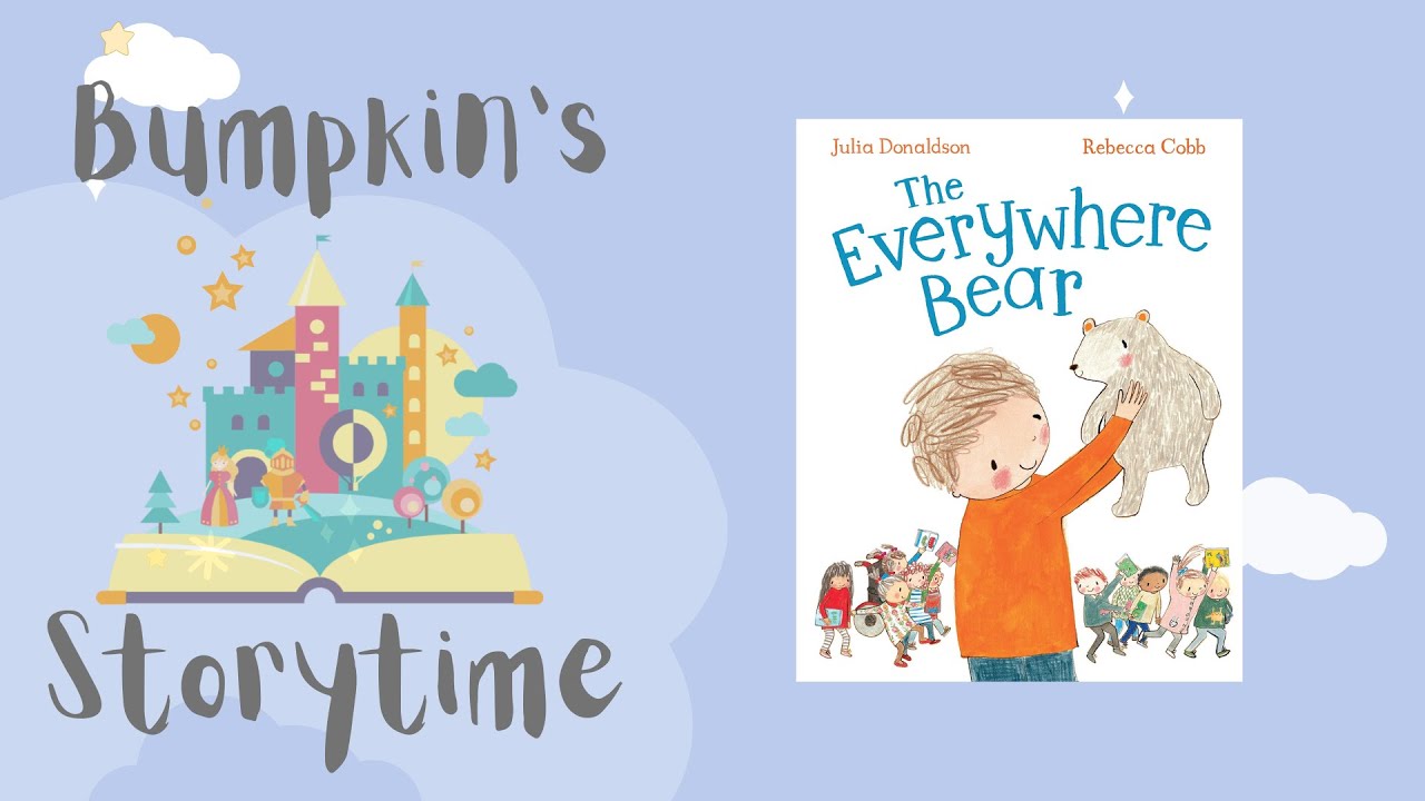 Bumpkin's Storytime | Bedtime Stories | The Everywhere Bear By Julia ...