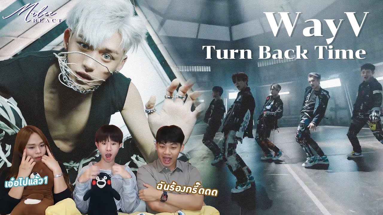 WayV 威神V 'Turn Back Time (超时空 回)' MV Reaction&Recap [THAI] | Malee ...