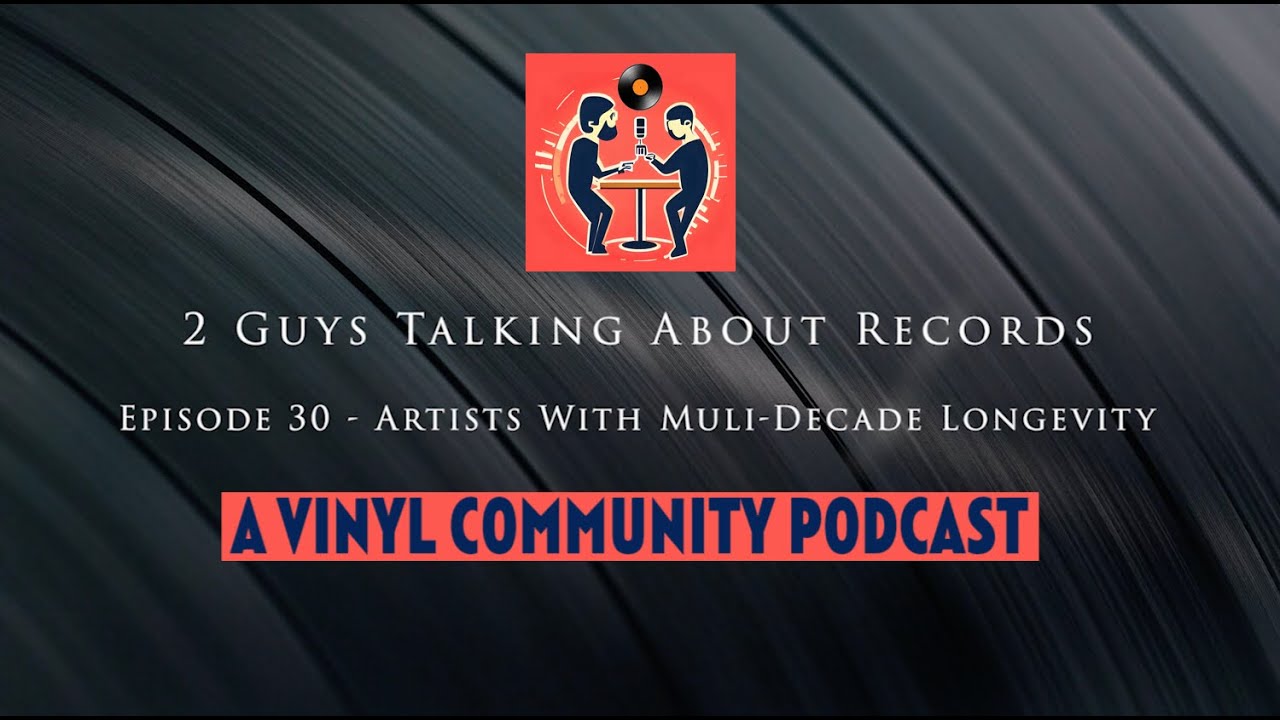 Artists With Longevity - Episode 30 of Two Guys Talking About Records ...