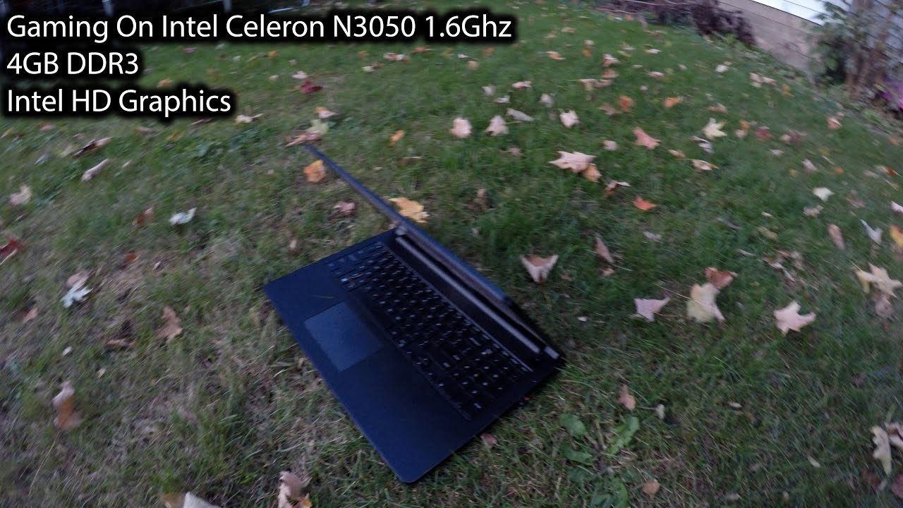 Gaming On Intel Celeron N3050 1.6GHz, 4GB DDR3 RAM, And Intel HD Graphics (400) - YouTube