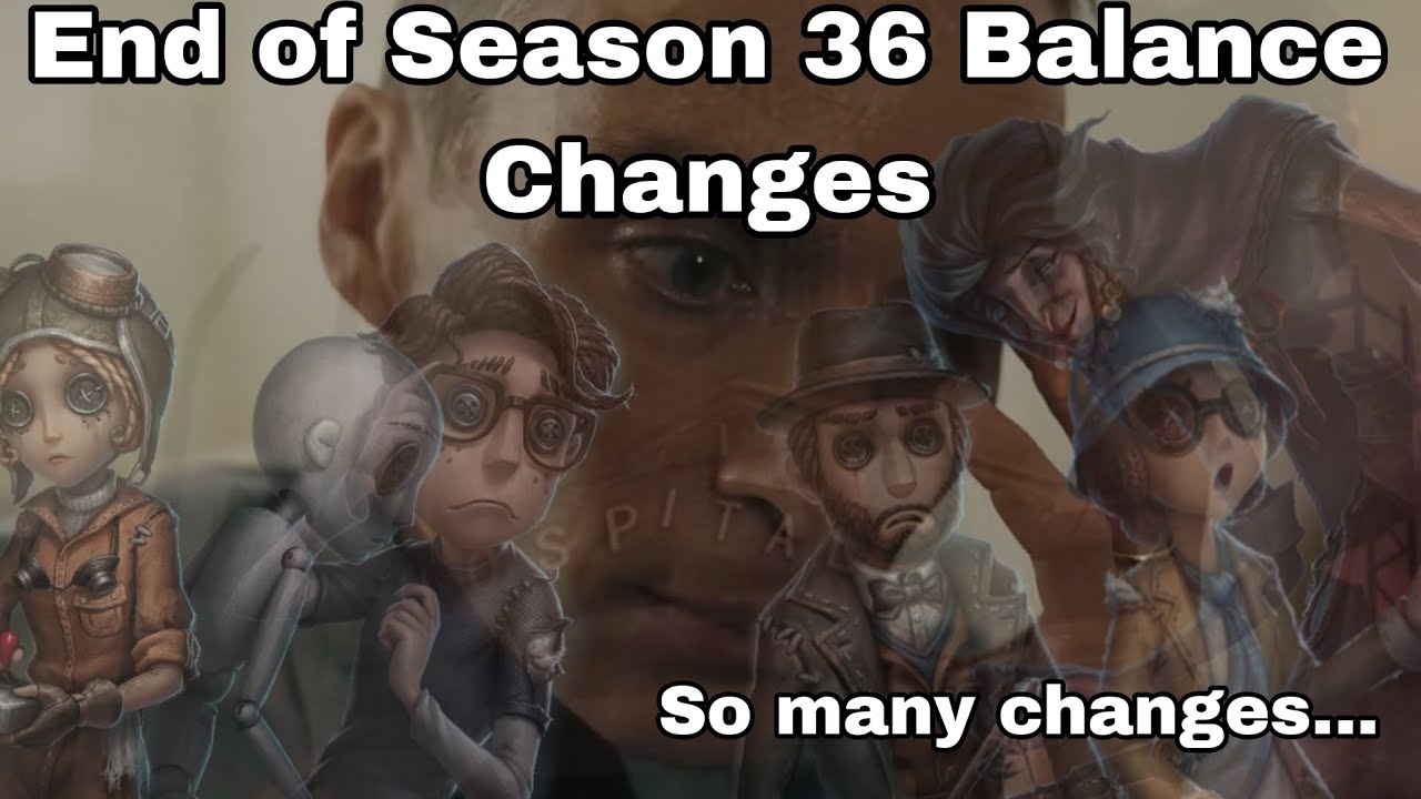 Brewing Thoughts: End of Season 36 Balance Changes - Identity V - YouTube