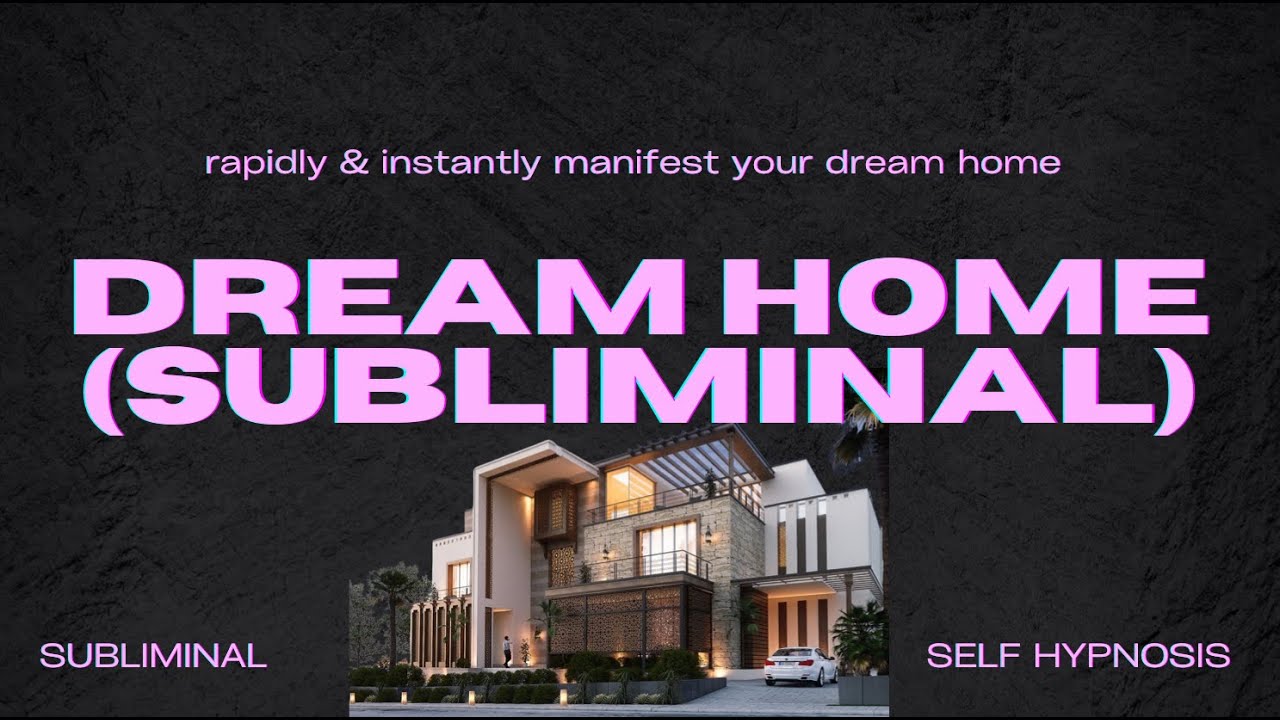 Dream Home (Subliminal) - Rapidly Shift to the Reality Where You Now ...