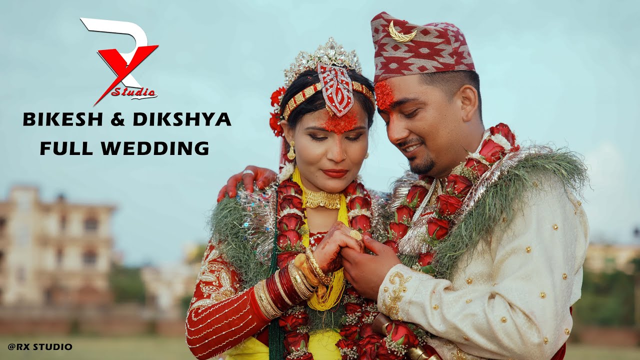BIKESH & DIKSHYA FULL WEDDING VIDEO || RX STUDIO - YouTube