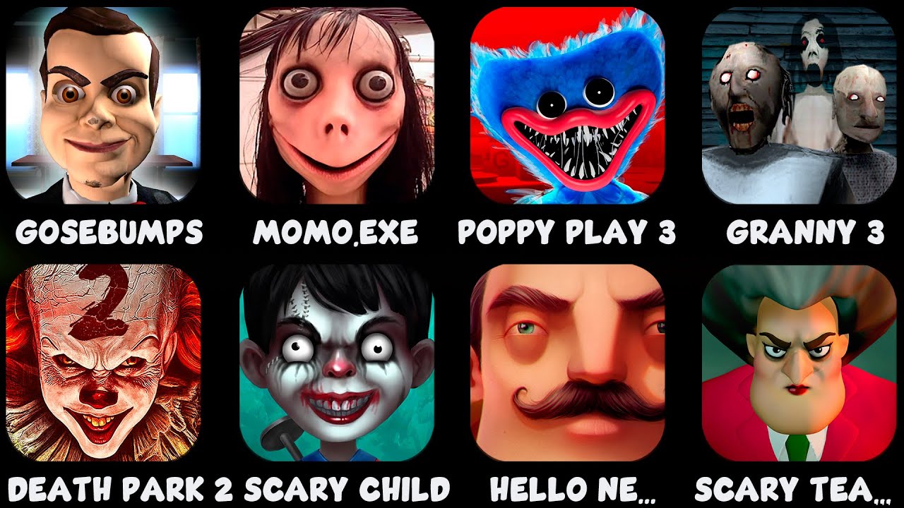 Momo,Gosebumps,Granny 3,Scary Child,Poppy Playtime 3,Hello Neighbor 2 ...