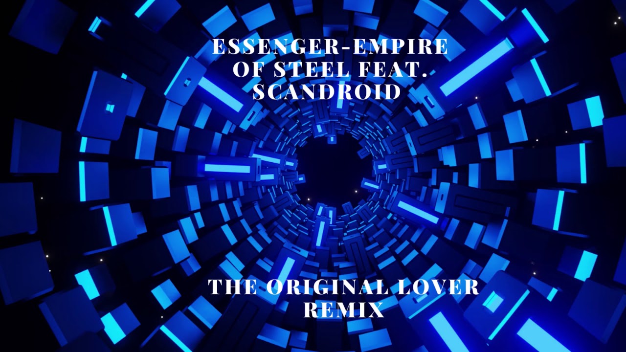 Essenger Empire Of Steel feat. Scandroid ( The Original Lover remix ...