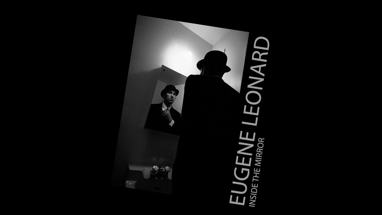 EUGENE LEONARD "INSIDE THE MIRROR" - YouTube