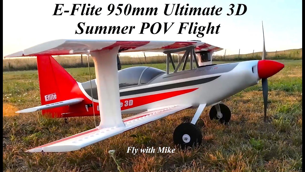 E~Flite 950mm Ultimate 3D, Summer POV Flight, Fly with Mike - YouTube