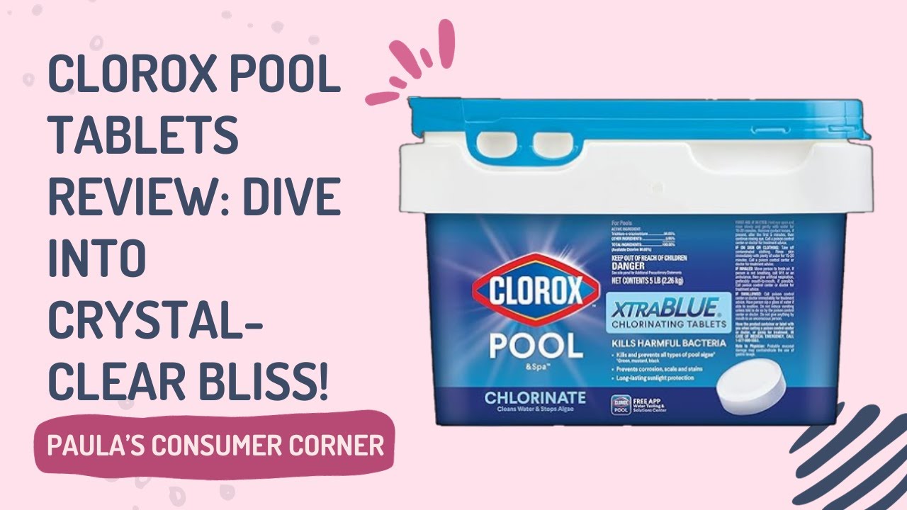 Dive Into Crystal-Clear Bliss: Clorox Pool Tablets Review - YouTube