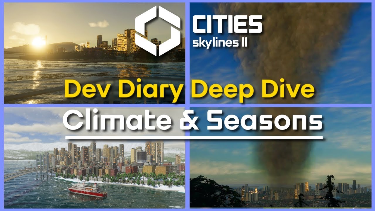 Cities: Skylines 2: Will The Seasons Work? - Dev Diary Deep Dive #8 "Climate & Seasons" - YouTube