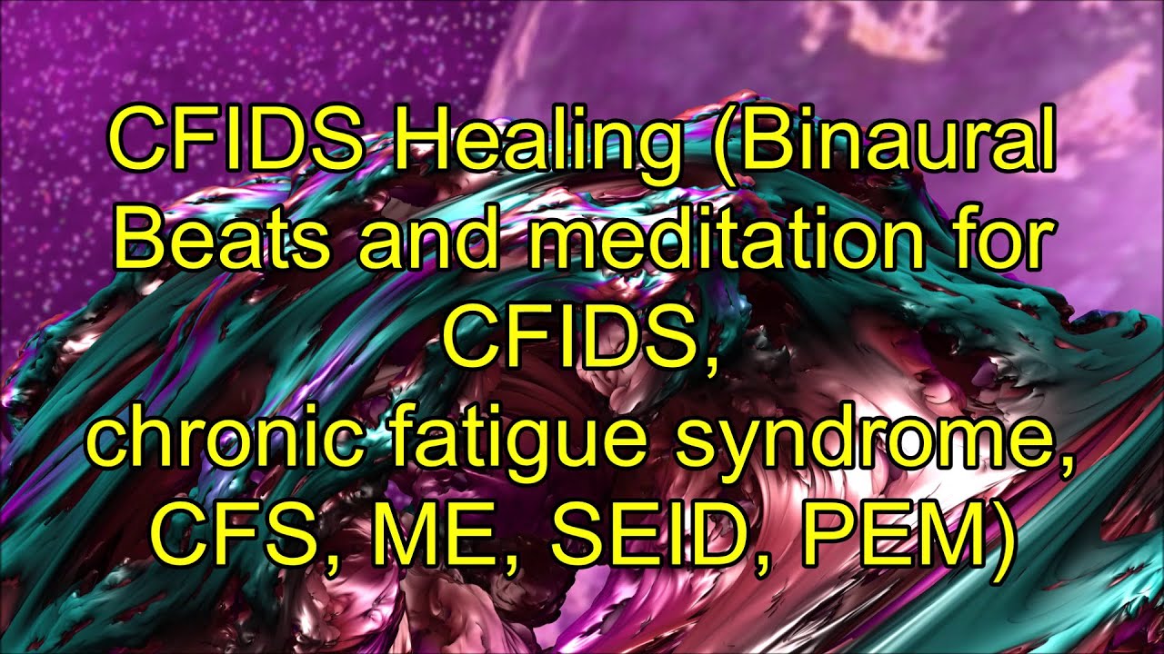 CFIDS Healing (Binaural Beats and meditation for CFIDS, chronic fatigue ...
