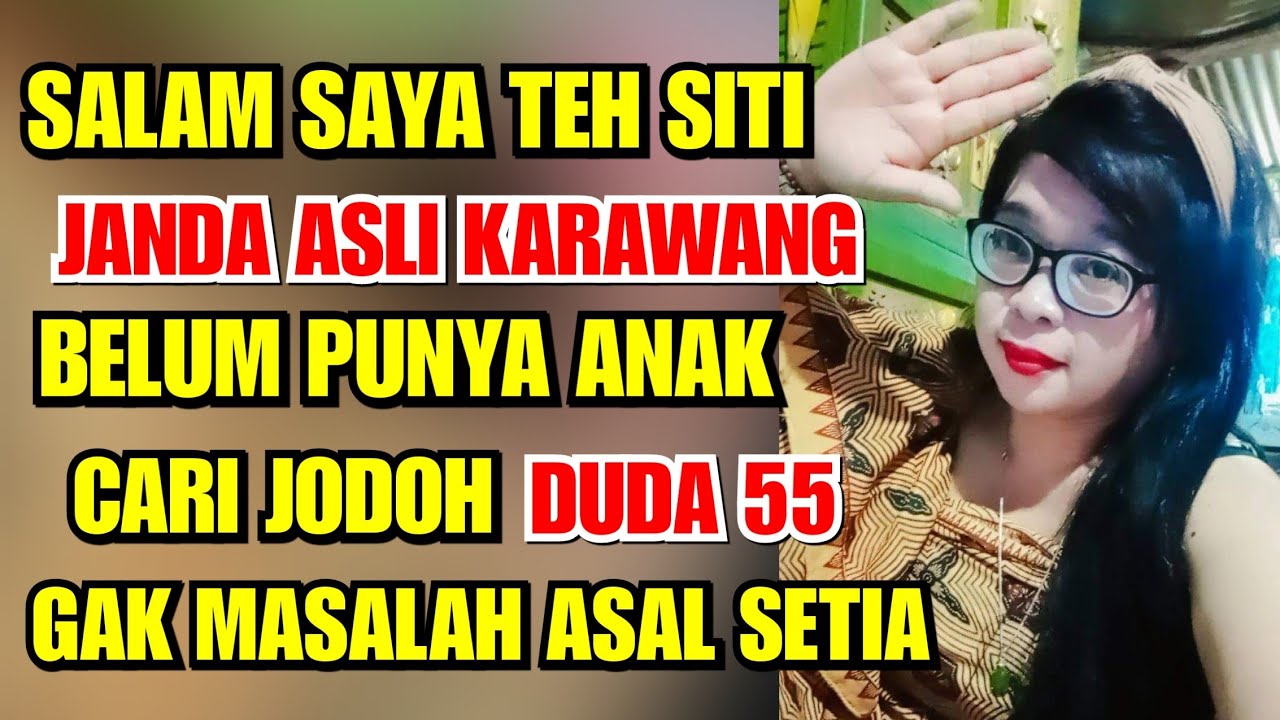 SALAM AA' SAYA SITI TI KARAWANG JANDA BELUM PUNYA ANAK CARI JODOH ONLINE DUDA TUA GAK MASALAH ...