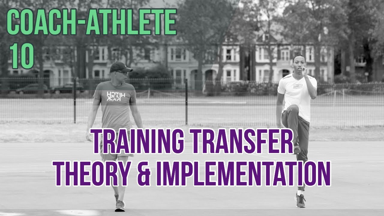 COACH ATHLETE VIDEO 10 TRAINING TRANSFER SOME THEORY AND SOME THOUGHTS ...