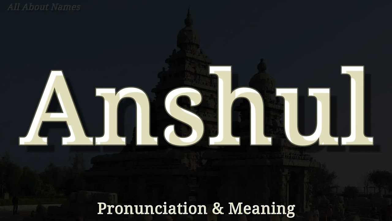 Anshul - Pronunciation and Meaning - YouTube