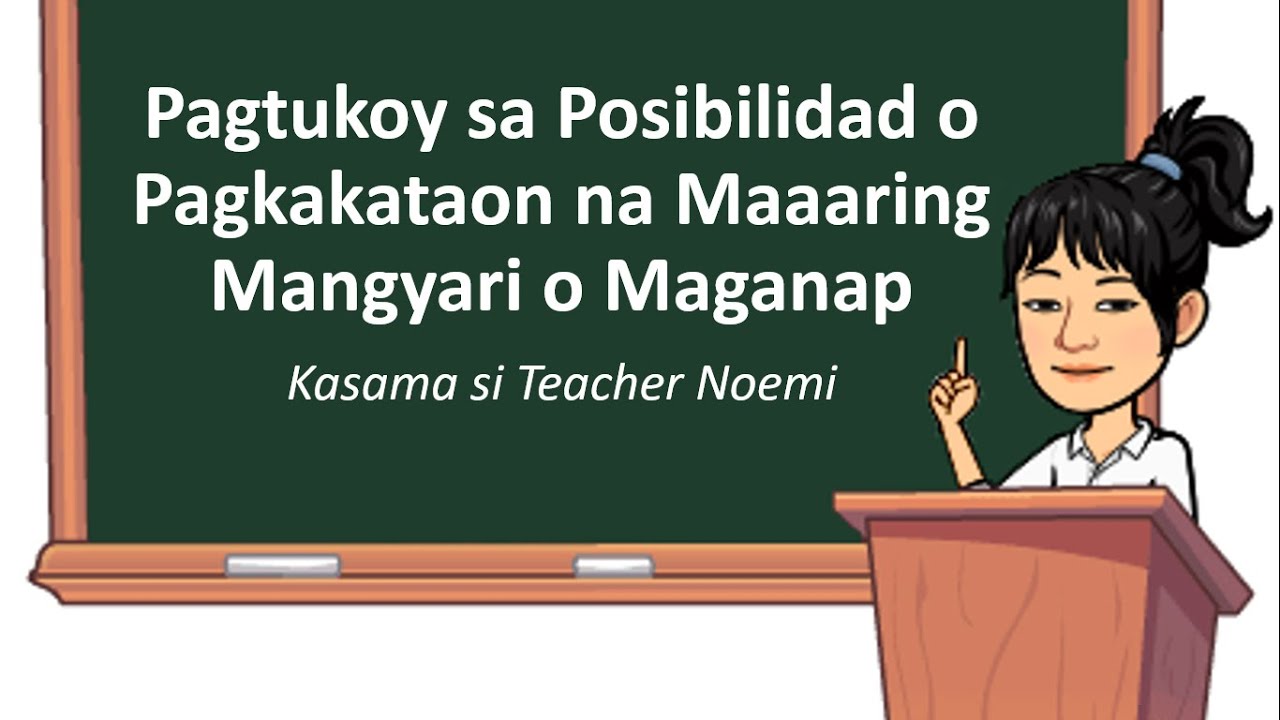 Pagtukoy sa Posibilidad o Pagkakataon na Maaaring Mangyari o Maganap ...