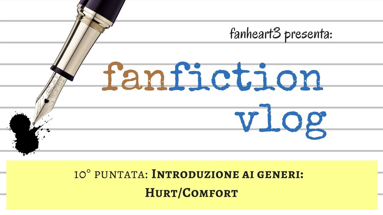 fanfiction vlog//10° Puntata - Introduzione ai generi: Hurt/Comfort ...