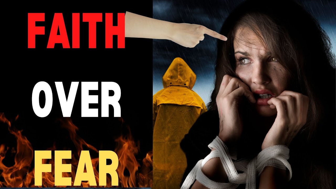 What Does Faith Over Fear Really Mean? How Can Our Faith Overcome Fear ...