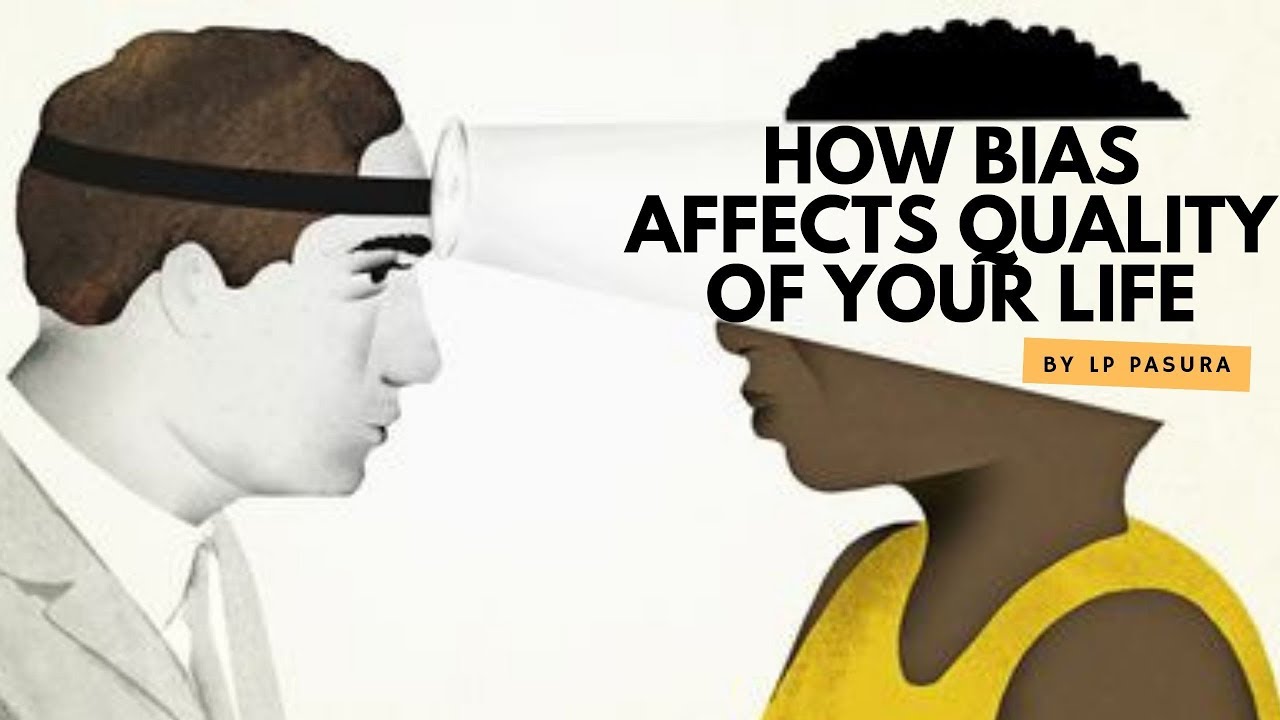 How Bias Affects Quality Of Your Life - YouTube