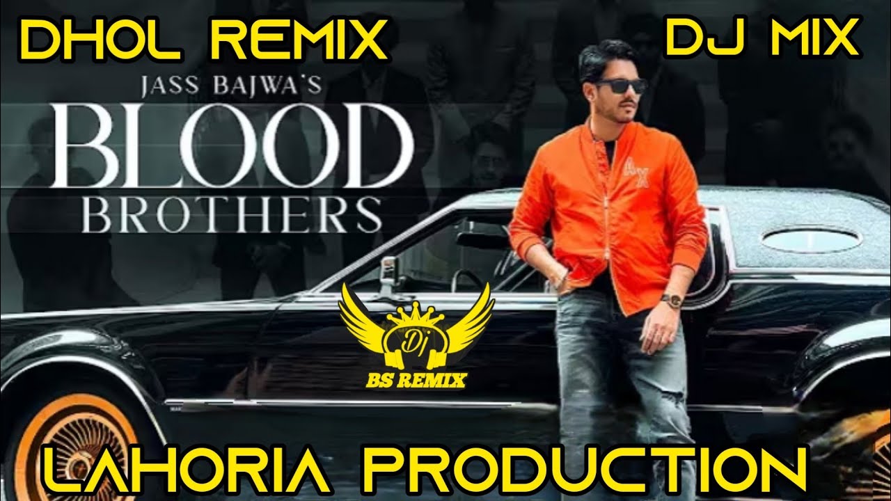 Blood Brothers (Dhol Remix) | Jass Bajwa | Lahoria Production New ...