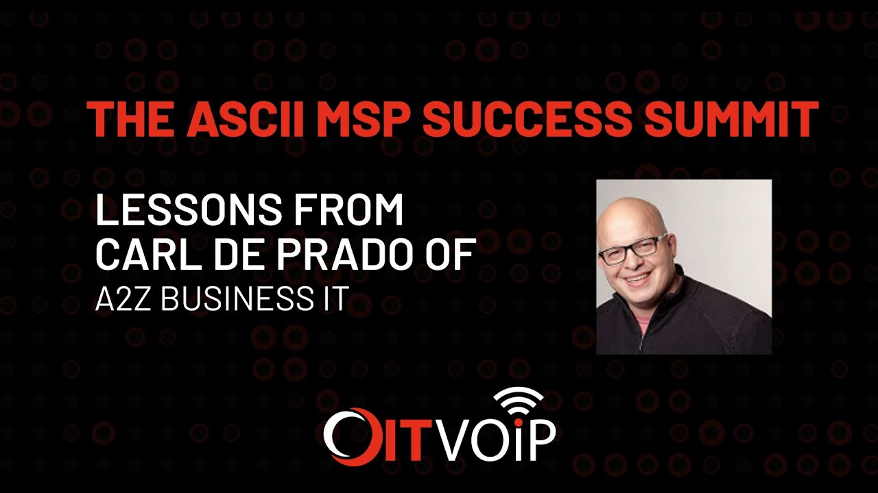 ASCII MSP Success Summit | Lessons from Carl De Prado of A2Z Business ...