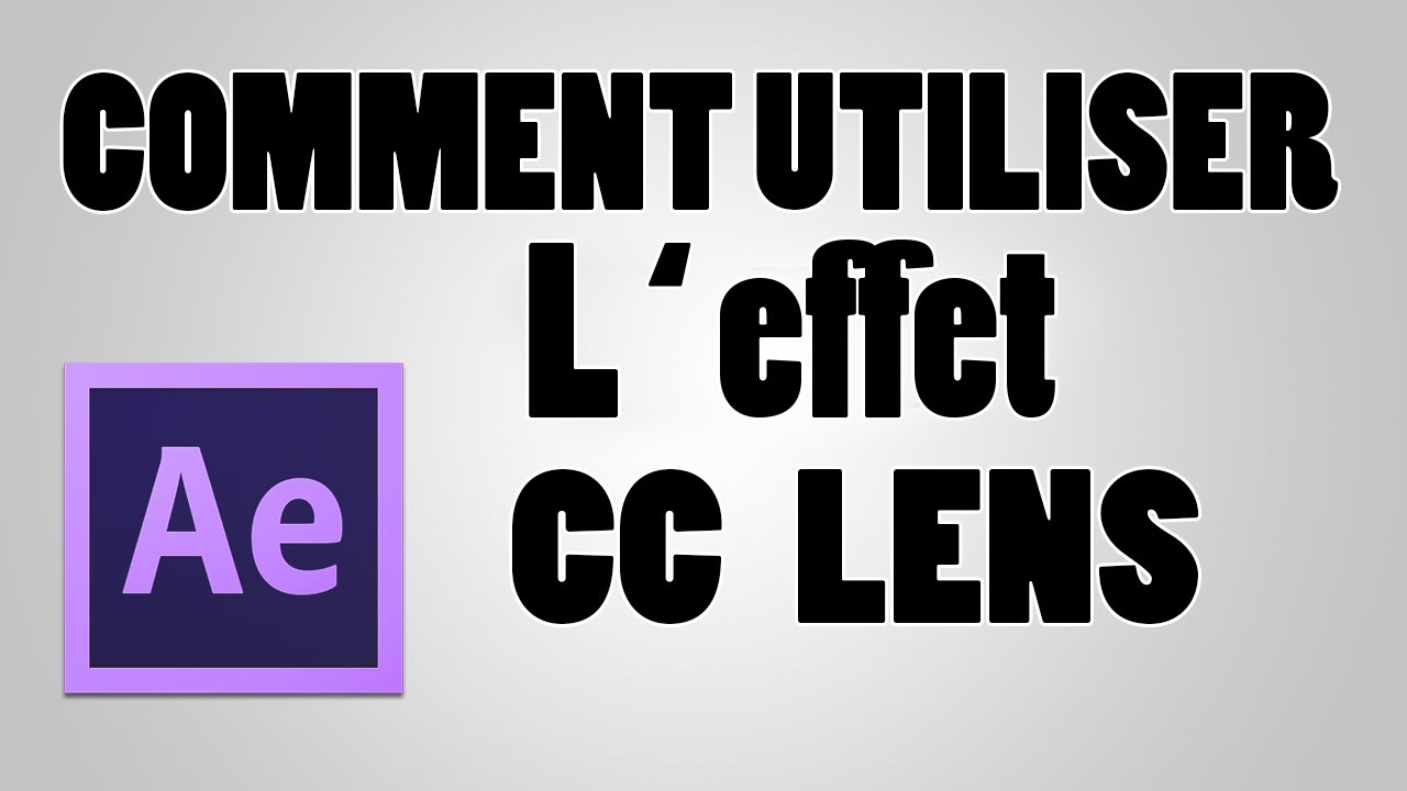 [After Effects] Comment ce servir de l'effet CC Lens - YouTube