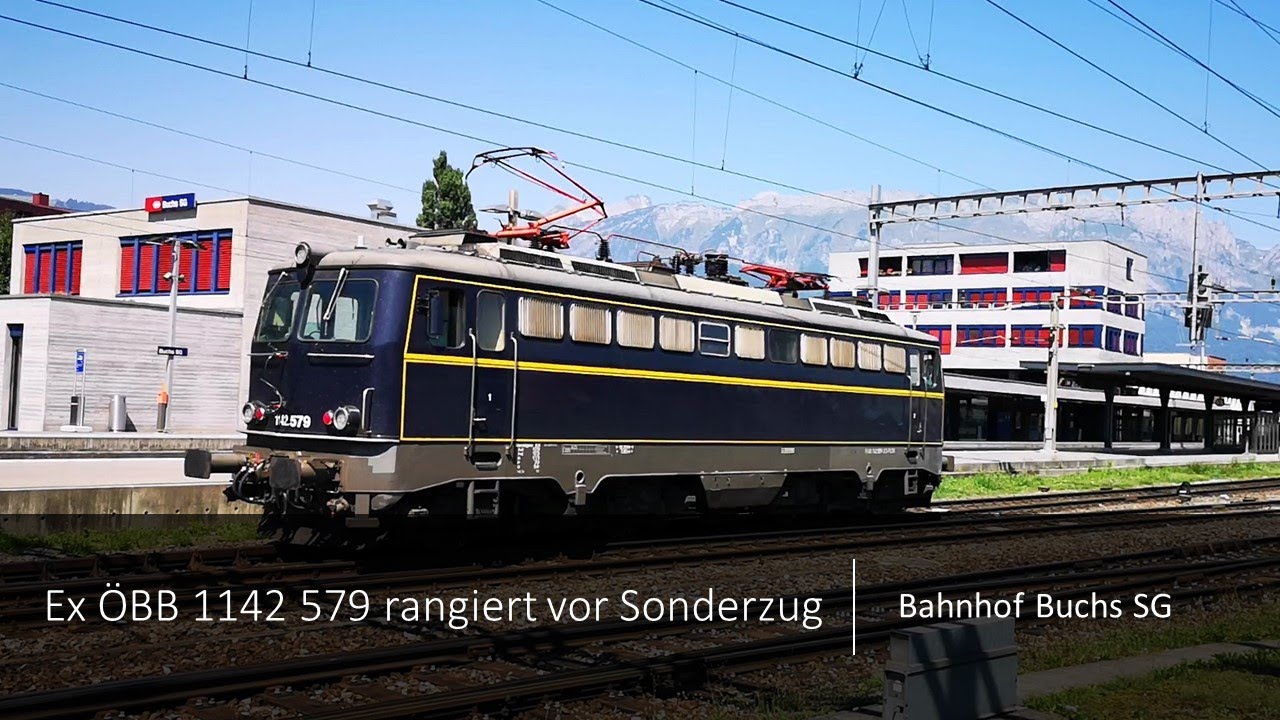 Ex ÖBB 1142 579 rangiert vor Sonderzug im Bahnhof Buchs SG - YouTube