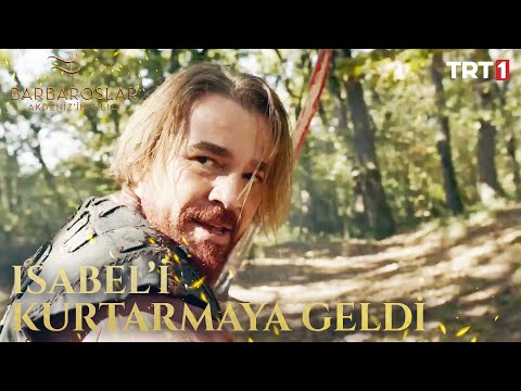 Oruç Isabel'i Kurtarmaya Geldi - Barbaroslar Akdeniz'in Kılıcı 7. Bölüm