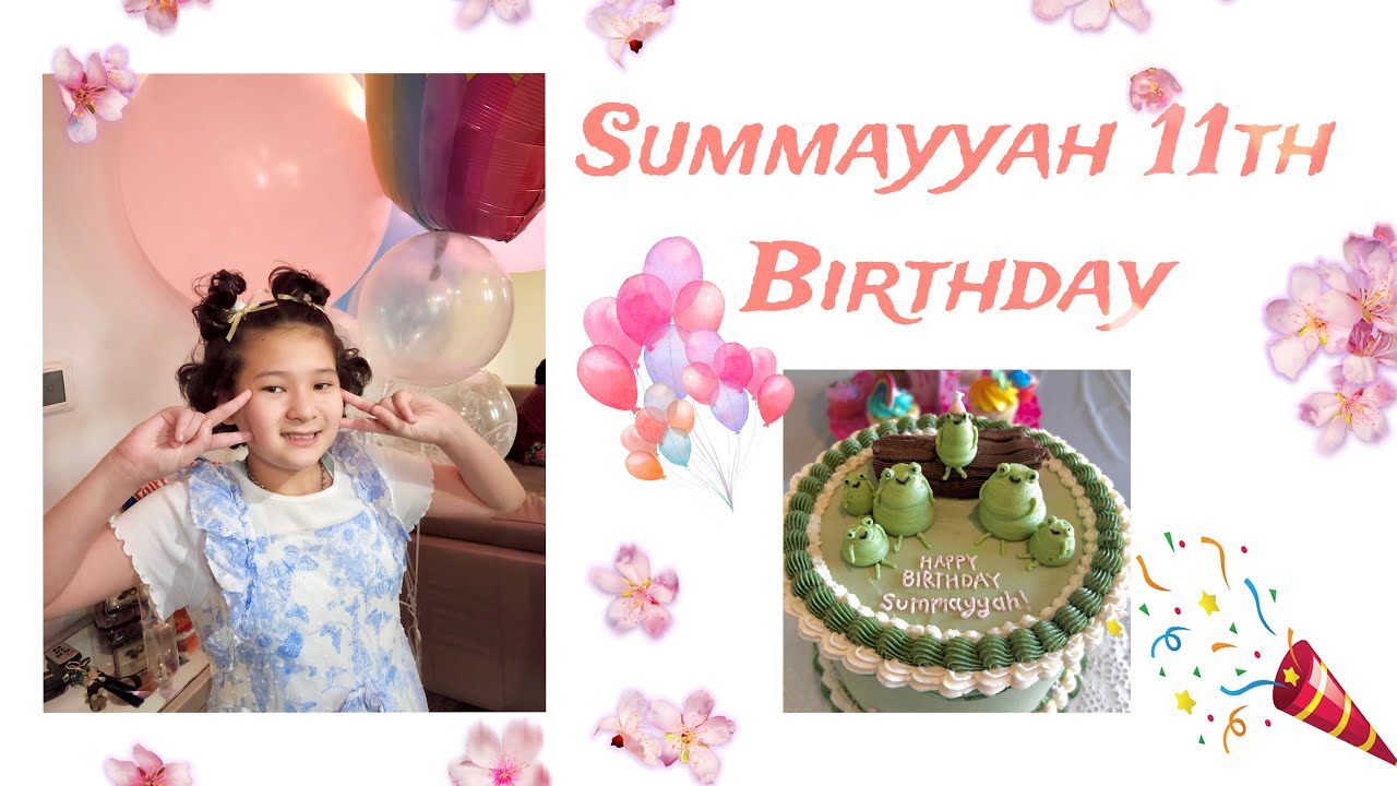 Summayyah Jalal 11th Birthday 🎂 🥳 🎉 - YouTube