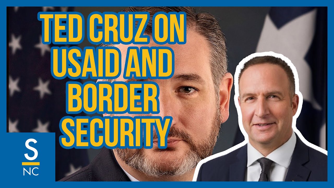 Senator Ted Cruz Discuss USAID and Ongoing Push to Secure Our Border ...