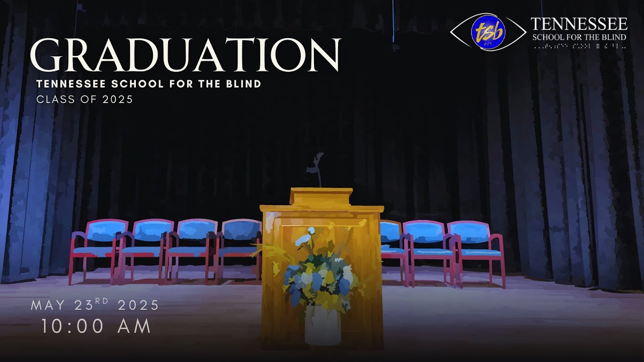 2025 - Tennessee School for the Blind Graduation Ceremony - YouTube