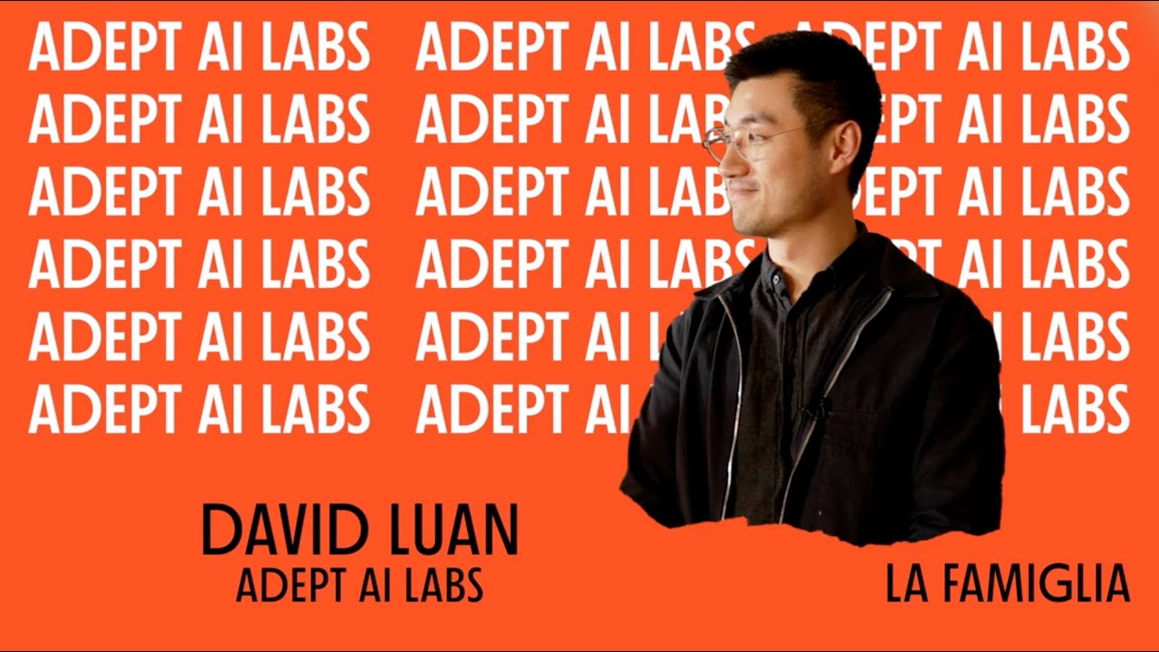 David Luan of Adept AI - La Famiglia Castle Chats - YouTube