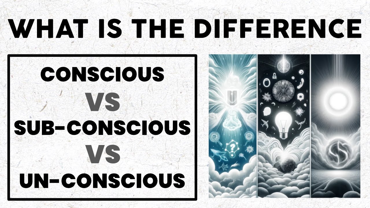 What are the difference b/w Conscious vs Subconscious vs Unconscious ...