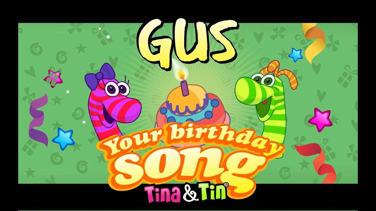 Tina&Tin Happy Birthday GUS (Personalized Songs For Kids) # ...