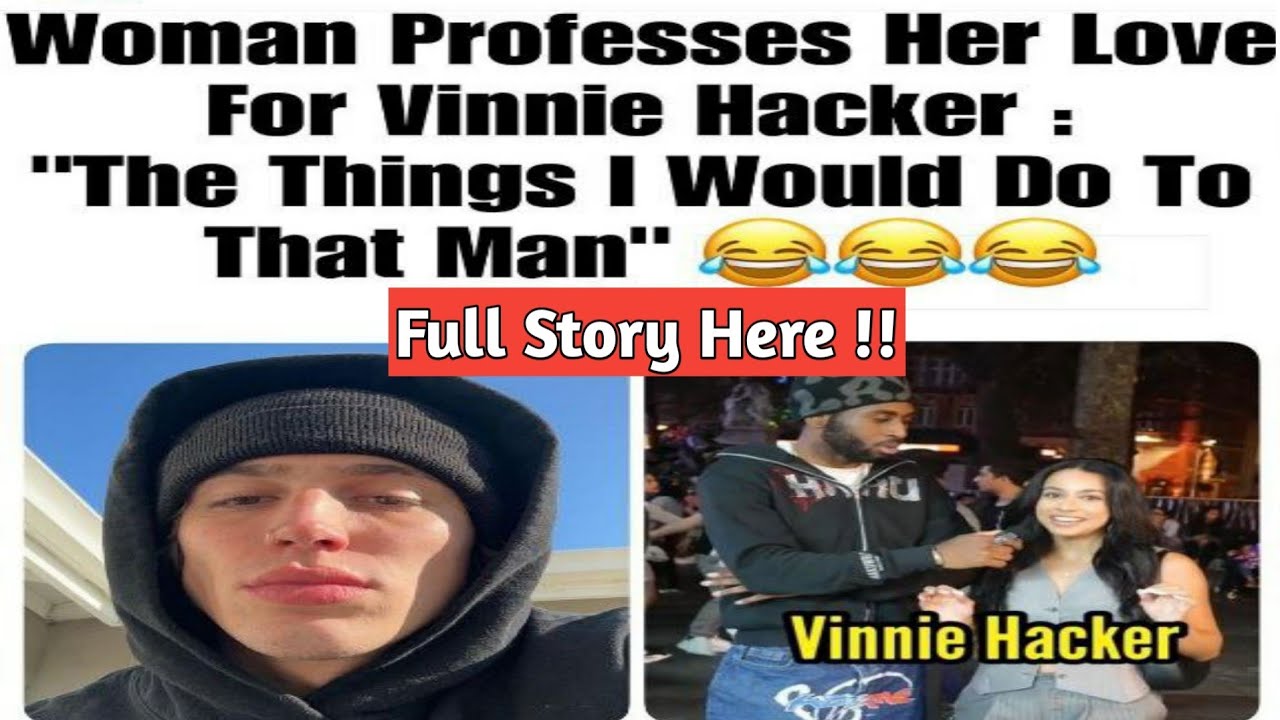 Woman Professes Her Love For Vinnie Hacker : "The Things I Would Do To That Man" - YouTube