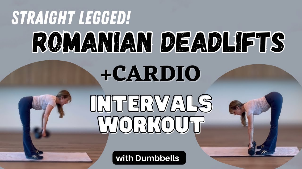 20 MIN Straight Legged ROMANIAN DEADLIFT INTERVALS WORKOUT | DB’s ...