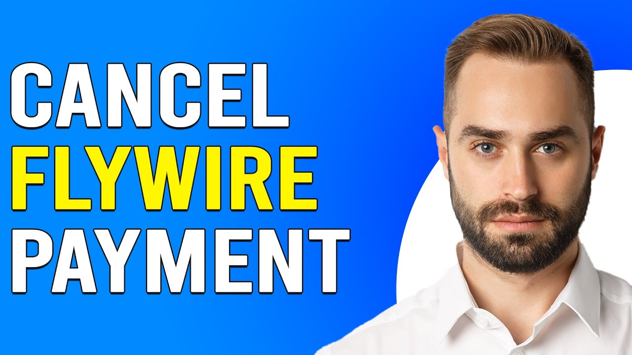 How To Cancel Flywire Payment (How Do I Cancel My Payment Flywire) - YouTube
