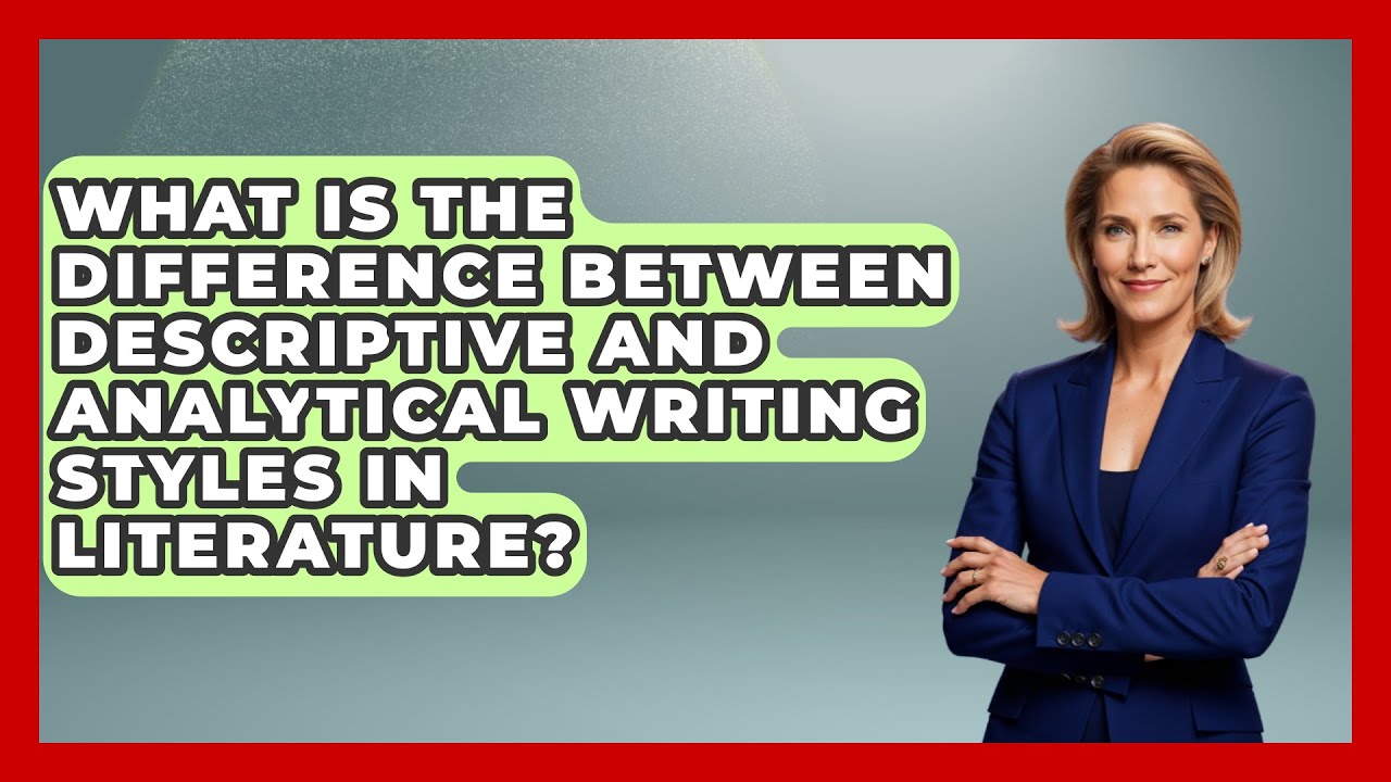 What Is the Difference Between Descriptive and Analytical Writing ...