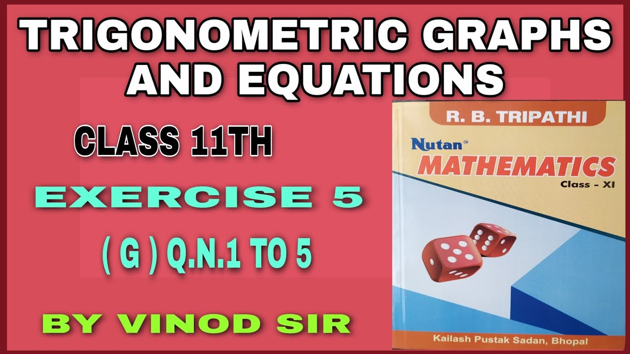 TRIGONOMETRIC GRAPHS AND EQUATIONS. || CLASS 11TH MATHS MP BOARD || EX ...