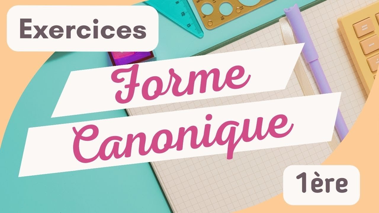 ️ 1ère : La Forme Canonique #1 - Exercices 📝 - YouTube