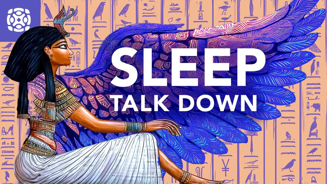 Healing Sleep Talk Down, Travel to Ancient Egypt, Let Go of Worries ...
