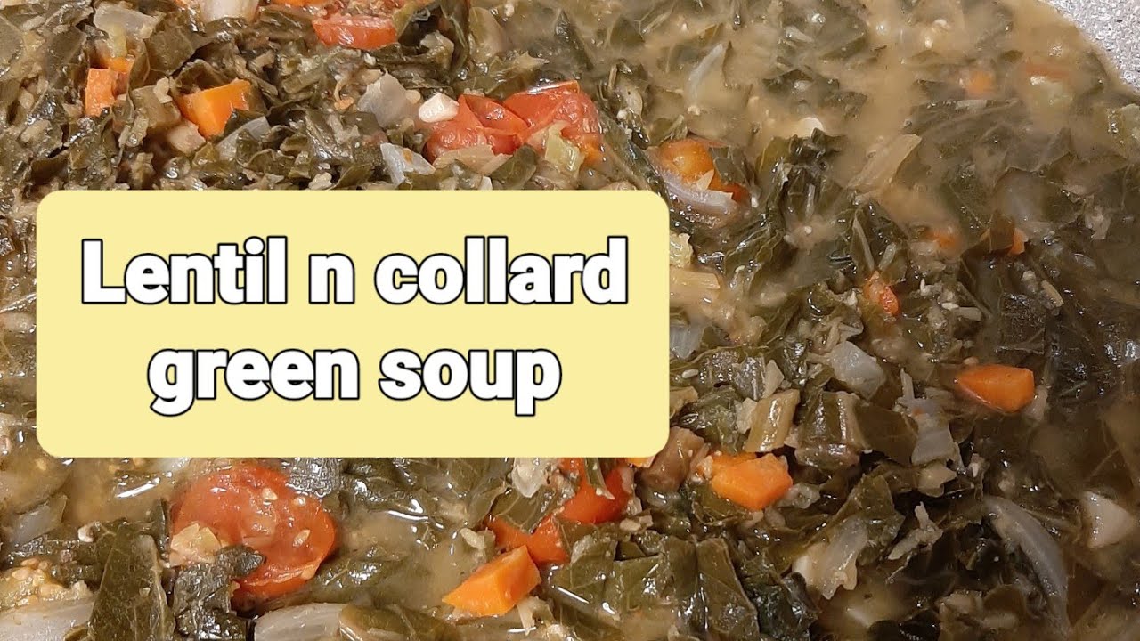 Daniel Fast day 19 Lentil Collard Greens soup - YouTube