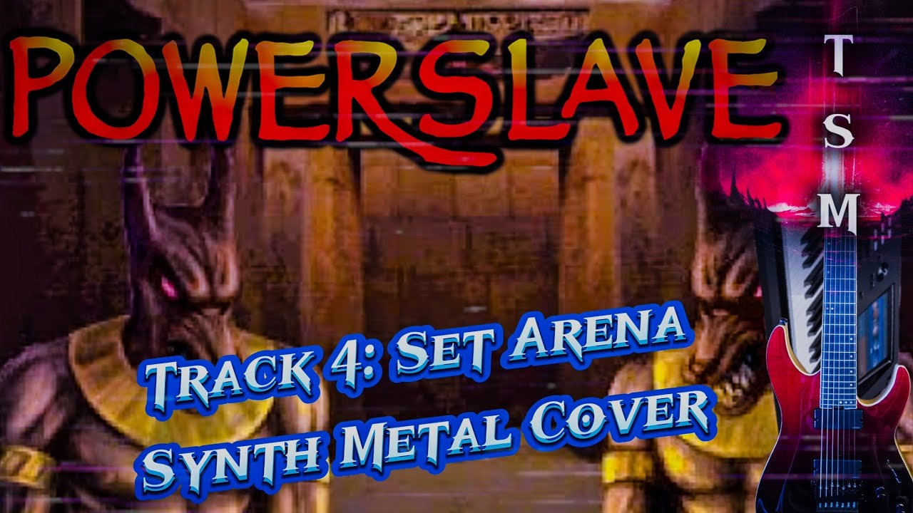 Powerslave/Exhumed Synth Metal Cover - Track 4: Set Arena/Selkis Burrow ...