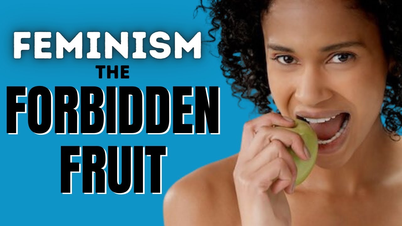 Taking a bite of the forbidden fruit...... Feminism - YouTube
