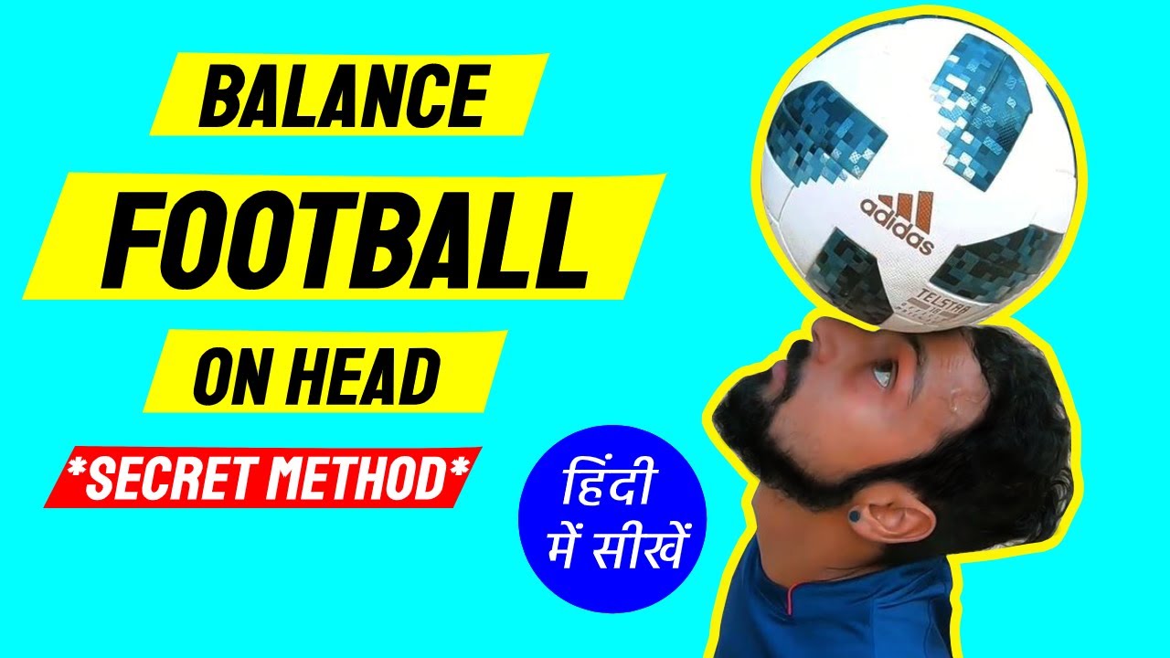How to balance Football on head - Sir pe Football Balance kaise kare ...